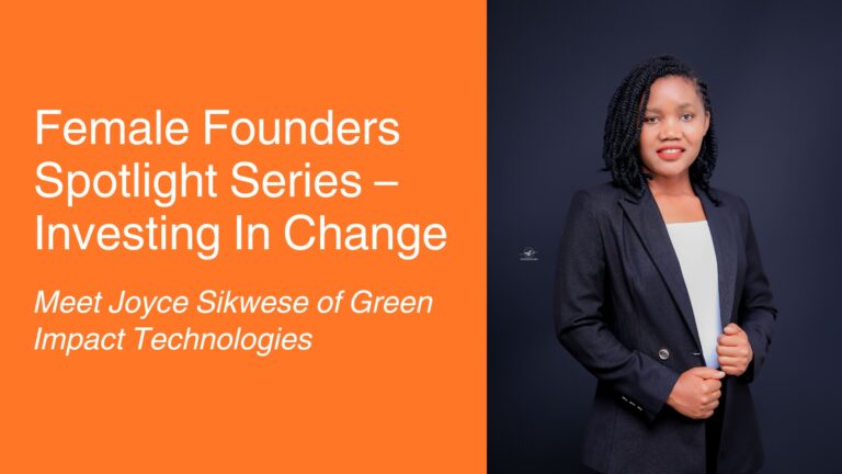 Female Founders Spotlight Series – Investing In Change: Meet Joyce Sikwese